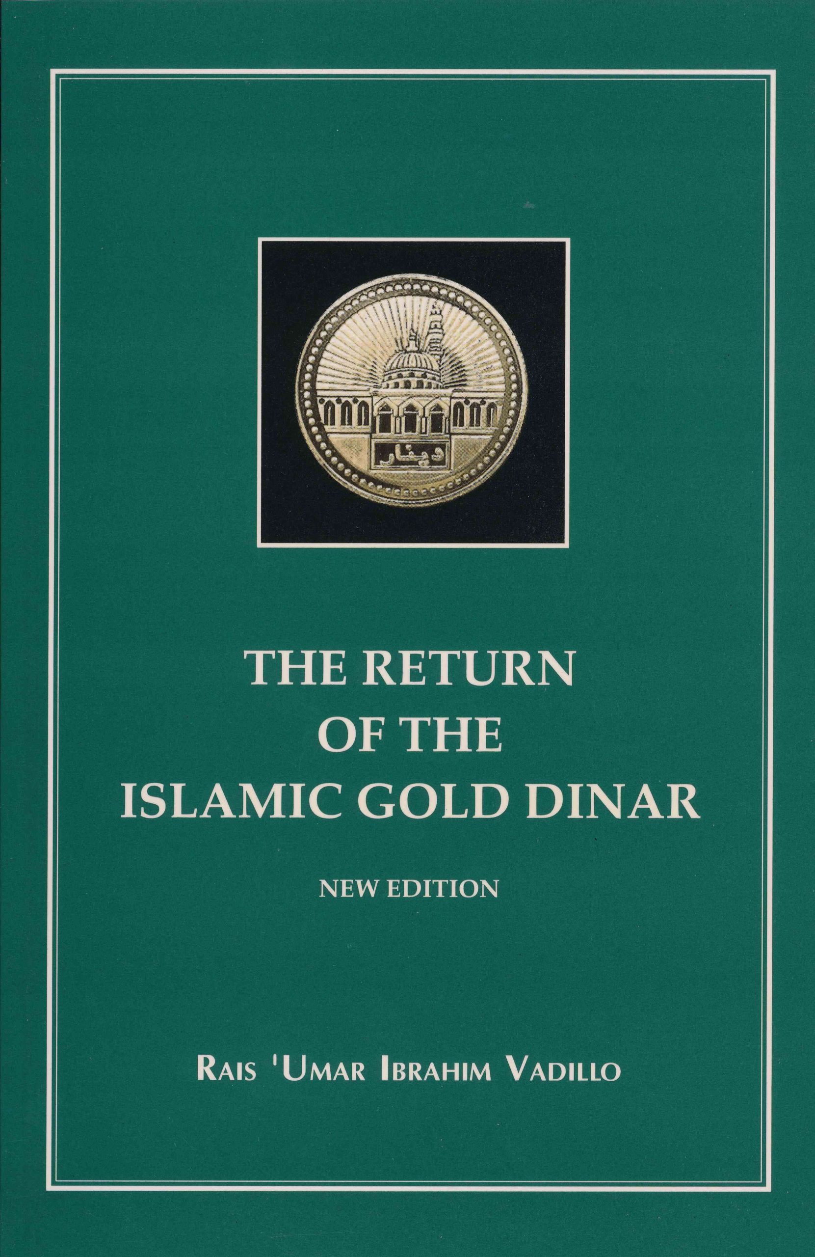 The Return of Islamic Gold Dinar: A Study of Money in Islamic LAW & The ...