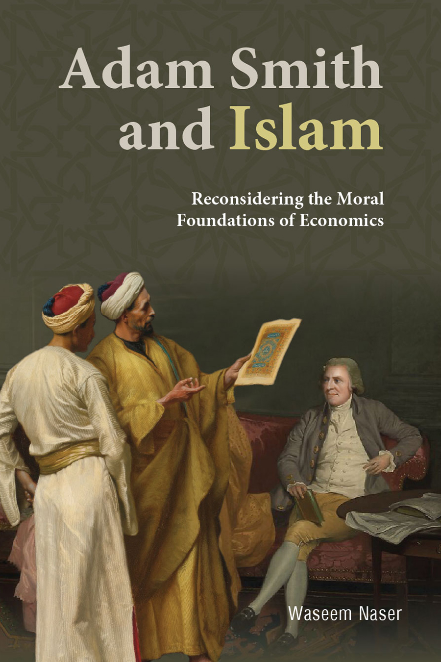 Adam Smith and Islam: Reconsidering the Moral Foundations of Economics ...